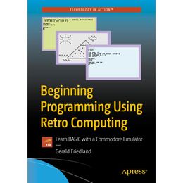 Beginning Programming Using Retro Computing - Gerald Friedland, Kartoniert (TB)