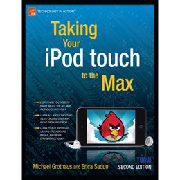 Taking Your iPod touch to the Max - Erica Sadun, Michael Grothaus, Kartoniert (TB)