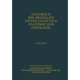 Springer Handbuch der speziellen pathologischen Anatomie und Histologie / 5 / 2 / Kopfspeicheldrüsen. Bauchspeicheldrüse. Gallenblase und Gallenwege - G. B. Gruber, W. Gerlach, W. Fischer, Kartoniert (TB)