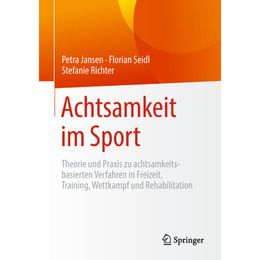 Springer Berlin Heidelberg Achtsamkeit im Sport - Petra Jansen, Florian Seidl, Stefanie Richter, Kartoniert (TB)
