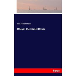 Hansebooks Obeyd, the Camel Driver - Isaac Bassett Choate, Kartoniert (TB)