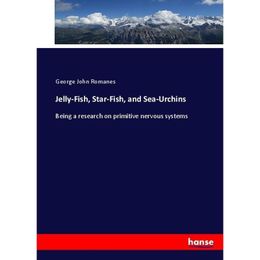 Hansebooks Jelly-Fish, Star-Fish, and Sea-Urchins - George John Romanes, Kartoniert (TB)
