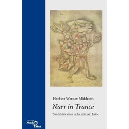 Narr in Trance - Herbert-Werner Mühlroth, Kartoniert (TB)