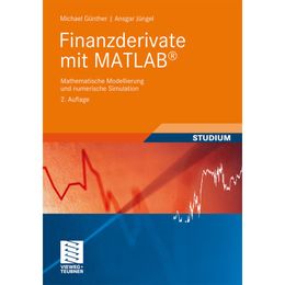 Vieweg+Teubner Verlag Finanzderivate mit MATLAB - Michael Günther, Ansgar Jüngel, Kartoniert (TB)