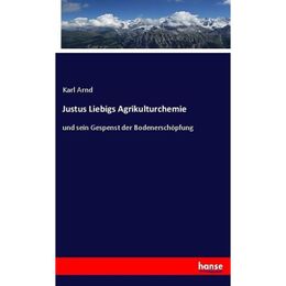 Hansebooks Justus Liebigs Agrikulturchemie - Karl Arnd, Kartoniert (TB)