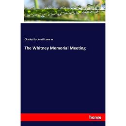 Hansebooks The Whitney Memorial Meeting - Charles Rockwell Lanman, Kartoniert (TB)