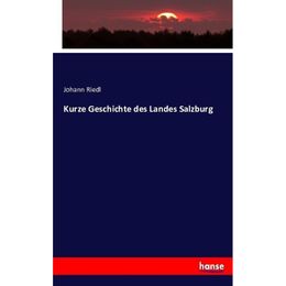 Hansebooks Kurze Geschichte des Landes Salzburg - Johann Riedl, Kartoniert (TB)