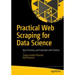 Practical Web Scraping for Data Science - Seppe vanden Broucke, Bart Baesens, Kartoniert (TB)