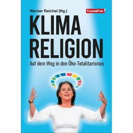 Klimareligion - Engels David, Christian Hafenecker, Andreas Tögel, Witzeling Daniel, Michael Brückner, Ronald F. Schwarzer, Christian Machek, Wolfram Schrems, Stefan Beig, Gebunden