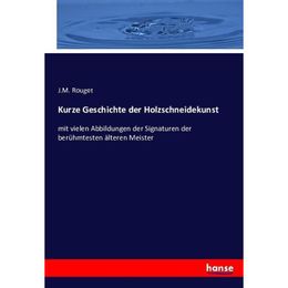 Hansebooks Kurze Geschichte der Holzschneidekunst - J. M. Rouget, Kartoniert (TB)