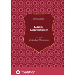 tredition Kurzum - Kurzgeschichten - Bernd Kleber, Kartoniert (TB)