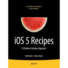 iOS 5 Recipes - Shawn Grimes, Colin Francis, Kartoniert (TB)