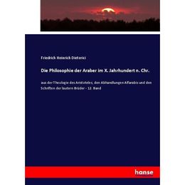 Hansebooks Die Philosophie der Araber im X. Jahrhundert n. Chr. - Friedrich Heinrich Dieterici, Kartoniert (TB)