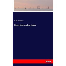 Hansebooks Riverside recipe book - C. M. Lathrop, Kartoniert (TB)