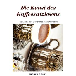 Die Kunst des Kaffeesatzlesens - Andrea Celik, Kartoniert (TB)