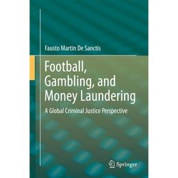 Football, Gambling, and Money Laundering - Fausto Martin De Sanctis, Kartoniert (TB)