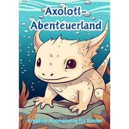 tredition Axolotl-Abenteuerland - Christian Hagen, Kartoniert (TB)