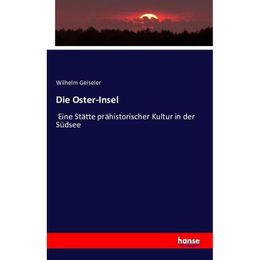 Hansebooks Die Oster-Insel - Wilhelm Geiseler, Kartoniert (TB)