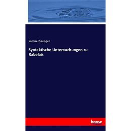 Hansebooks Syntaktische Untersuchungen zu Rabelais - Samuel Saenger, Kartoniert (TB)