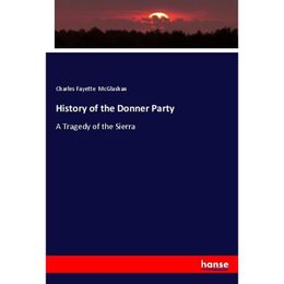 Hansebooks History of the Donner Party - Charles Fayette McGlashan, Kartoniert (TB)