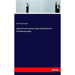 Hansebooks Ueber Stil und Ausdruck einiger altfranzösischen Prosaübersetzungen - Konrad Gorges, Kartoniert (TB)