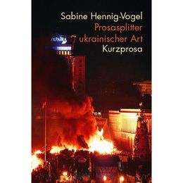 Prosasplitter ukrainischer Art - Sabine Hennig-Vogel, Kartoniert (TB)