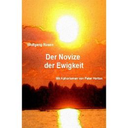 Der Novize der Ewigkeit - Wolfgang Rosen, Peter Horton, Kartoniert (TB)