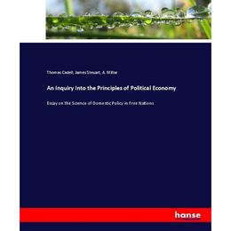 Hansebooks An Inquiry Into the Principles of Political Economy - Thomas Cadell, James Steuart, A. Millar, Kartoniert (TB)