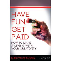 Have Fun, Get Paid - Christopher Duncan, Kartoniert (TB)