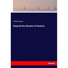 Hansebooks Beyond the Dreams of Avarice - Walter Besant, Kartoniert (TB)