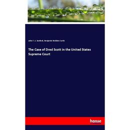 Hansebooks The Case of Dred Scott in the United States Supreme Court - John F. A. Sanford, Benjamin Robbins Curtis, Kartoniert (TB)