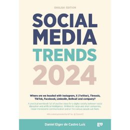 tredition Social Media Trends 2024: English Version - Where are we headed with Instagram, X (Twitter), Threads, TikTok, Facebook, LinkedIn, BeReal! and company? - Daniel Elger de Castro Luís, Kartoniert (TB)