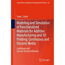 Springer International Publishing Modeling and Simulation of Functionalized Materials for Additive Manufacturing and 3D Printing: Continuous and Discrete Media - Tarek I. Zohdi, Kartoniert (TB)