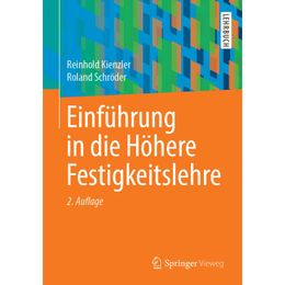 Springer Berlin Heidelberg Einführung in die Höhere Festigkeitslehre - Reinhold Kienzler, Roland Schröder, Kartoniert (TB)