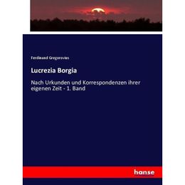 Hansebooks Lucrezia Borgia - Ferdinand Gregorovius, Kartoniert (TB)