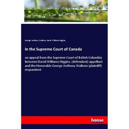 Hansebooks In the Supreme Court of Canada - George Anthony Walkem, David Williams Higgins, Kartoniert (TB)