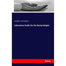 Hansebooks Laboratory Guide for the Bacteriologist - Langdon Frothingham, Kartoniert (TB)