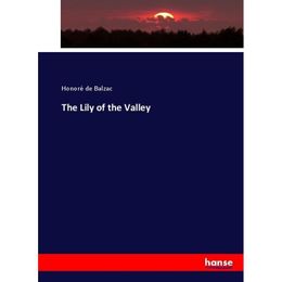 Hansebooks The Lily of the Valley - Honoré de Balzac, Kartoniert (TB)