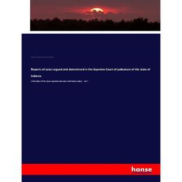 Hansebooks Reports of cases argued and determined in the Supreme Court of judicature of the state of Indiana: - Court Indiana. Supreme, Isaac Newton Blackford, Edwin Augustine Davis, Warwick Hawley Ripley, Kartoniert (TB)