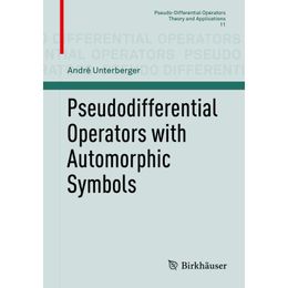 Pseudodifferential Operators with Automorphic Symbols - André Unterberger, Kartoniert (TB)