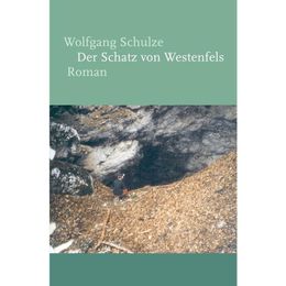 Der Schatz von Westenfels - Wolfgang Schulze, Kartoniert (TB)