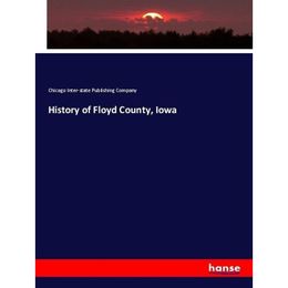 Hansebooks History of Floyd County, Iowa - Chicago Inter-state Publishing Company, Kartoniert (TB)