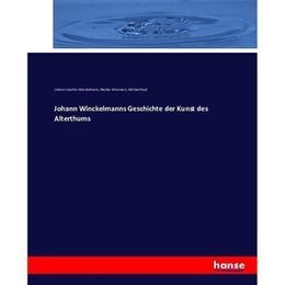 Hansebooks Johann Winckelmanns Geschichte der Kunst des Alterthums - Johann Joachim Winckelmann, Nicolas Mosmann, Michael Keyl, Kartoniert (TB)