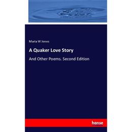 Hansebooks A Quaker Love Story - Maria W Jones, Kartoniert (TB)