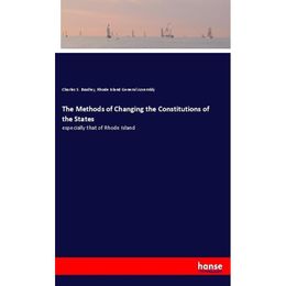 Hansebooks The Methods of Changing the Constitutions of the States - Charles S. Bradley, Rhode Island General Assembly, Kartoniert (TB)