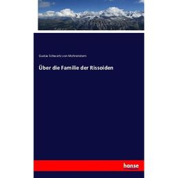 Hansebooks Über die Familie der Rissoiden - Gustav Schwartz von Mohrenstern, Kartoniert (TB)