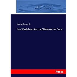 Hansebooks Four Winds Farm And the Children of the Castle - Mrs. Molesworth, Kartoniert (TB)