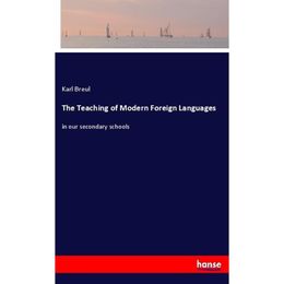 Hansebooks The Teaching of Modern Foreign Languages - Karl Breul, Kartoniert (TB)