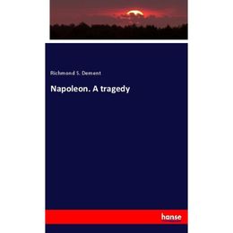 Hansebooks Napoleon. A tragedy - Richmond S. Dement, Kartoniert (TB)