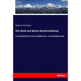 Hansebooks Der Wald und dessen Bewirtschaftung - Heinrich Fischbach, Kartoniert (TB)